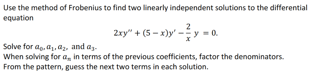 Solved Use the method of Frobenius to find two linearly | Chegg.com