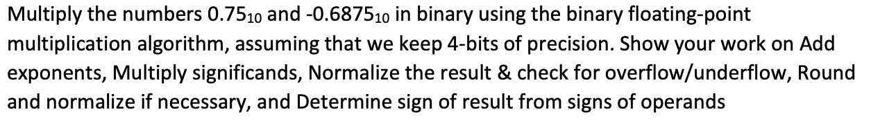 Solved Multiply the numbers 0.7510 and −0.687510 in binary | Chegg.com