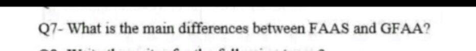 Solved Q7- What is the main differences between FAAS and | Chegg.com