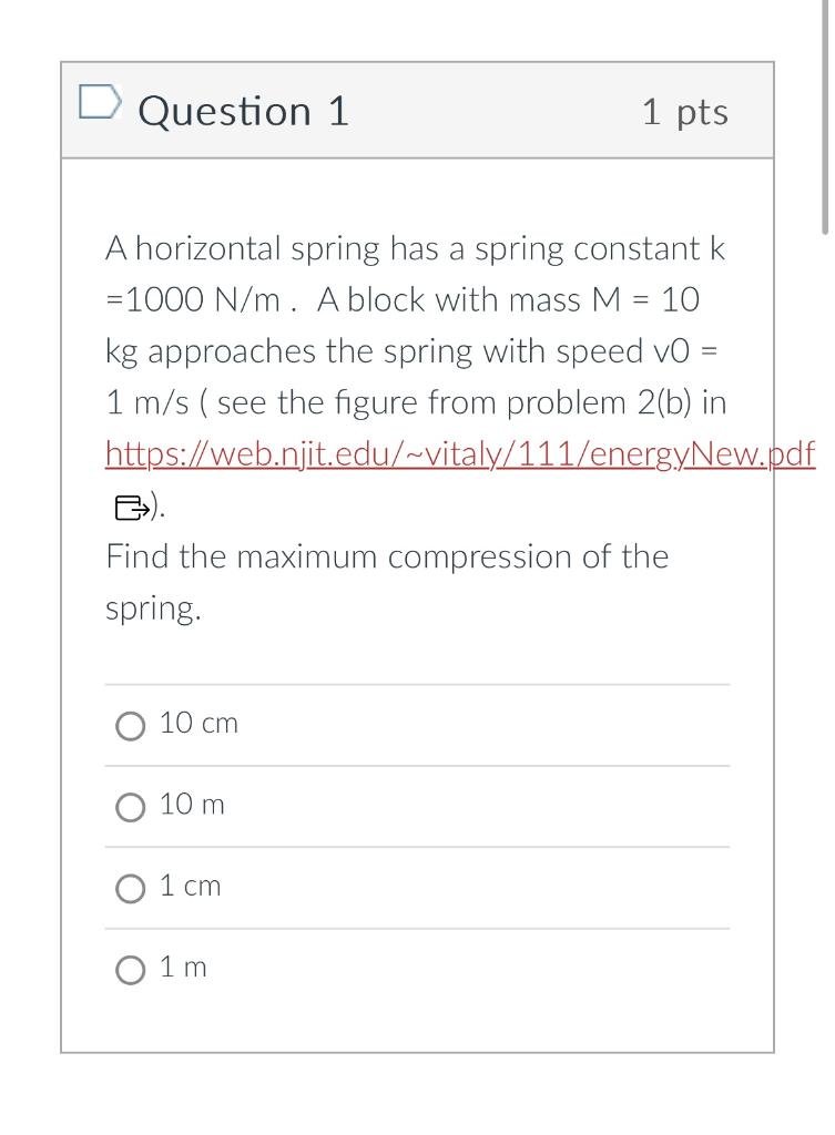 Solved Question 1 1 pts A horizontal spring has a spring | Chegg.com