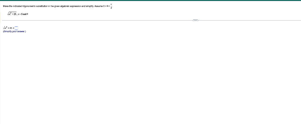 Solved x2+25,x=5cotH 1x2+25= (Smally your ansaer: | Chegg.com