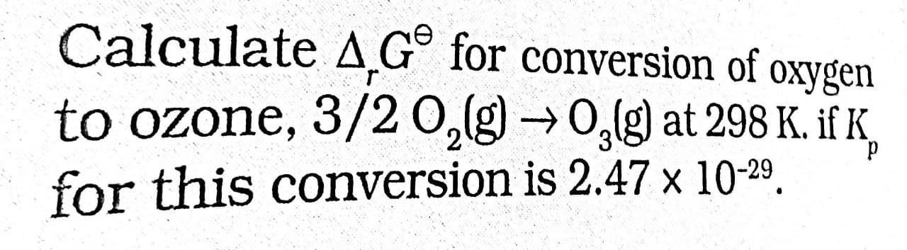 Solved Calculate 4GⓇ for conversion of oxygen to ozone, 3/2 | Chegg.com