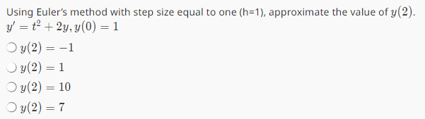 Solved Using Euler's method with step size equal to one | Chegg.com