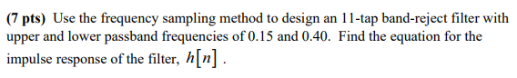 Solved (7 pts) Use the frequency sampling method to design | Chegg.com