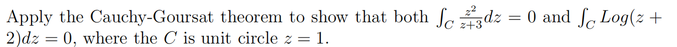 Solved Apply the Cauchy-Goursat theorem to show that both | Chegg.com
