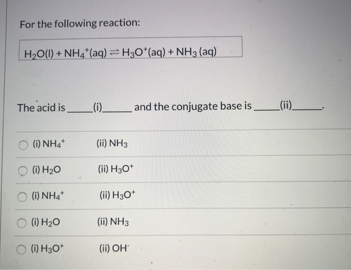 Solved For the following reaction: H2O(1)+NH4 (aq) H30*(aq)+ | Chegg.com