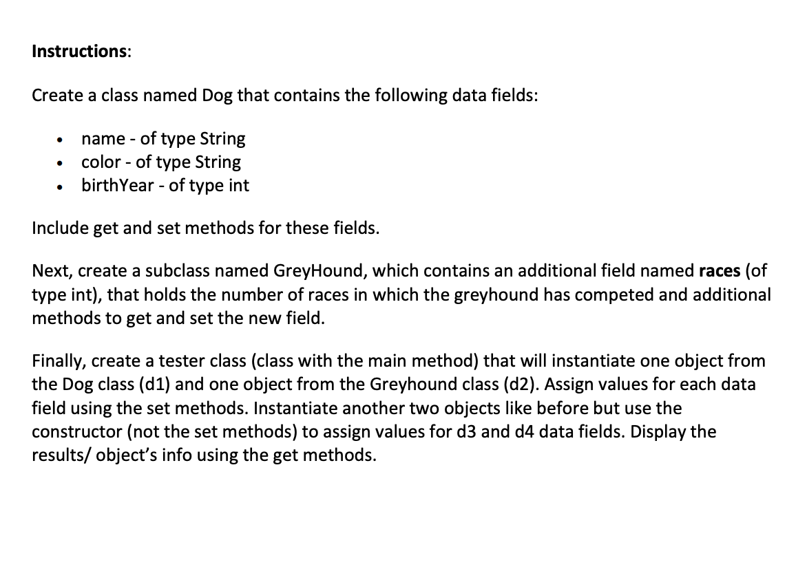Solved Instructions: Create a class named Dog that contains | Chegg.com