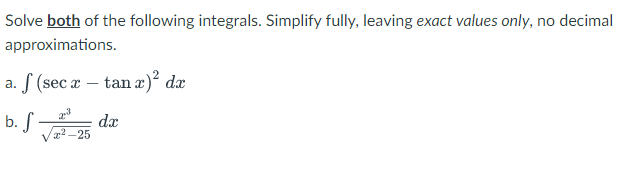 Solved Solve both of the following integrals. Simplify | Chegg.com
