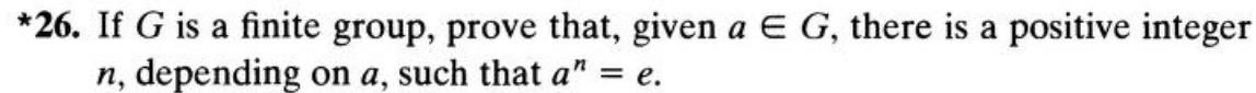 Solved *26. If G is a finite group, prove that, given a∈G, | Chegg.com