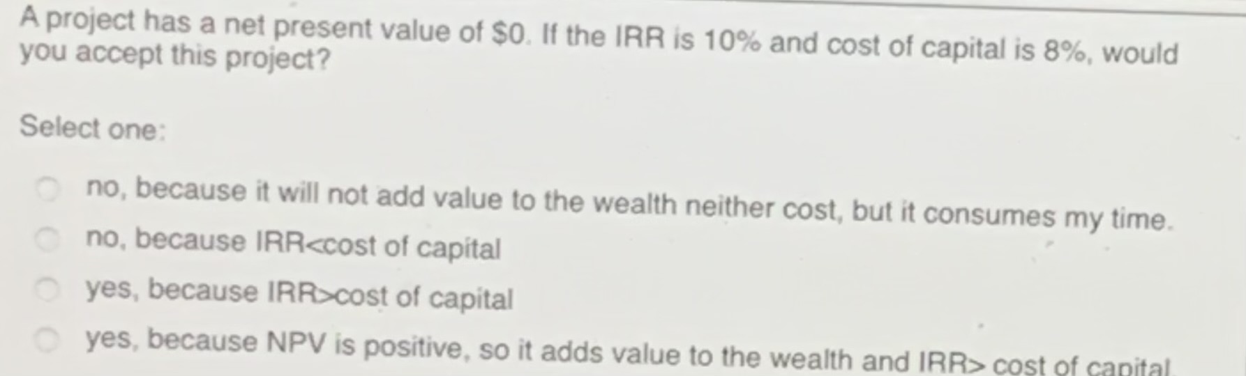 Solved A project has a net present value of $0. ﻿If the IRR | Chegg.com