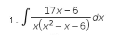 Solved 1. . S 17x-6 dx x(x2 - x-6) | Chegg.com