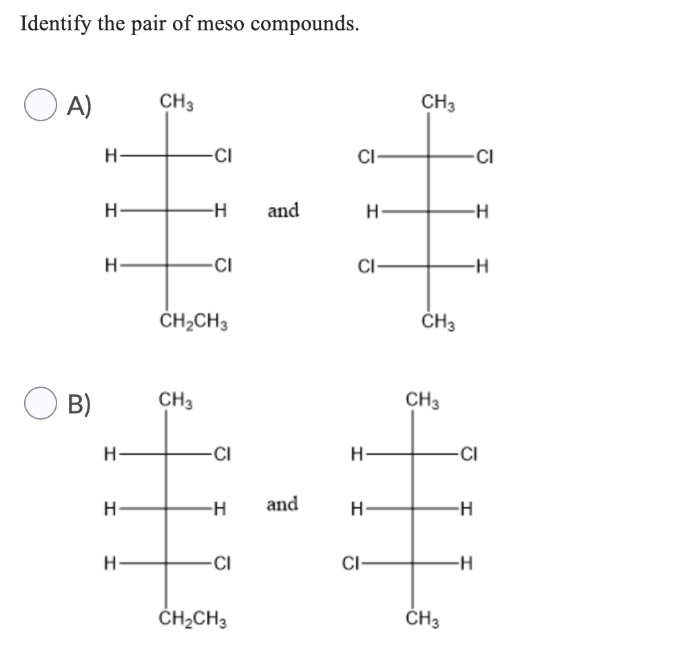 Solved Identify the pair of meso compounds. O A) CH3 CH3 H | Chegg.com