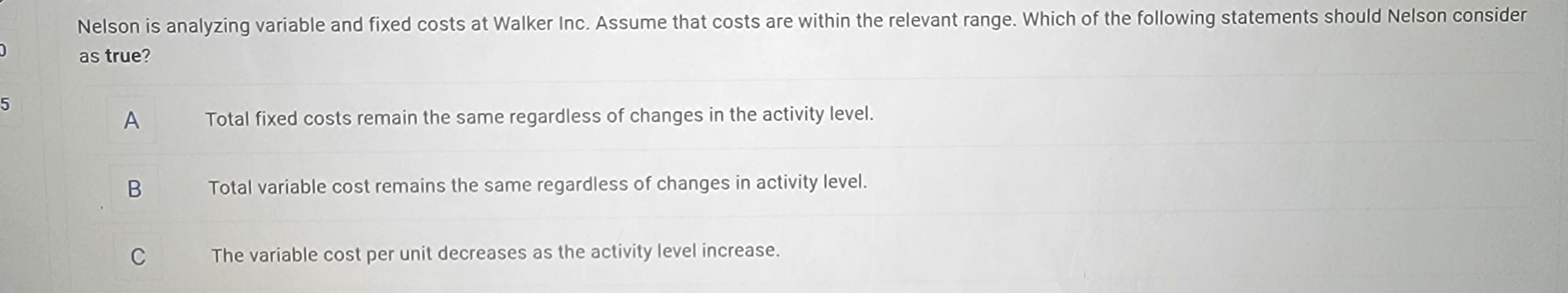 Solved Nelson is analyzing variable and fixed costs at | Chegg.com