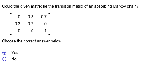 Solved Could the given matrix be the transition matrix of an | Chegg.com