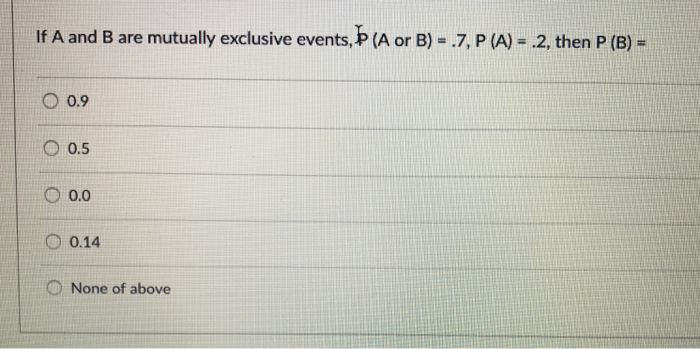Solved If A & B are mutually exclusive events, P(A or B) = | Chegg.com