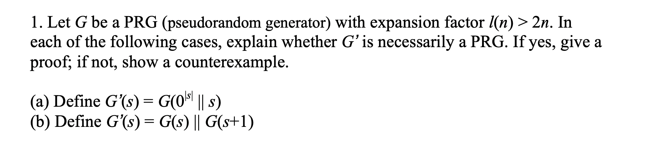 Solved 1. Let G be a PRG (pseudorandom generator) with | Chegg.com