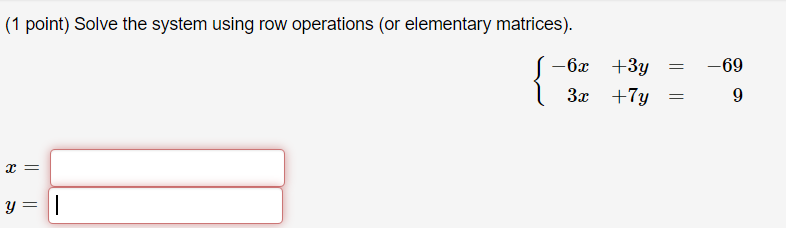 Solved (1 point) Solve the system using row operations (or | Chegg.com
