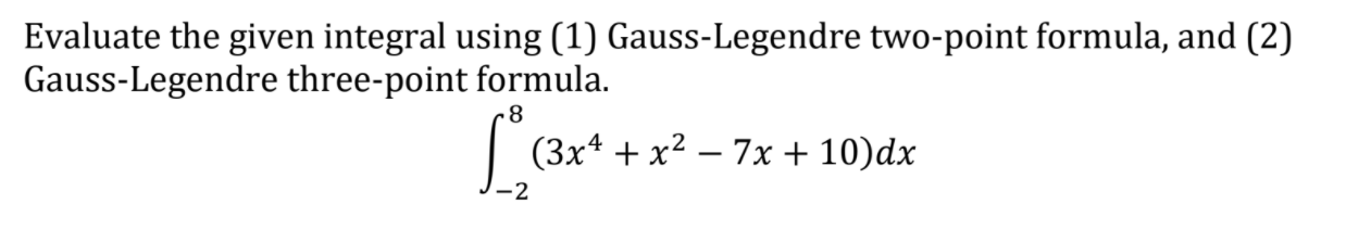 Solved Evaluate the given integral using (1) Gauss-Legendre | Chegg.com