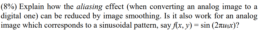 Solved (8%) Explain how the aliasing effect (when converting | Chegg.com
