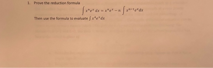 Solved 1. Prove the reduction formula Then use the formula | Chegg.com