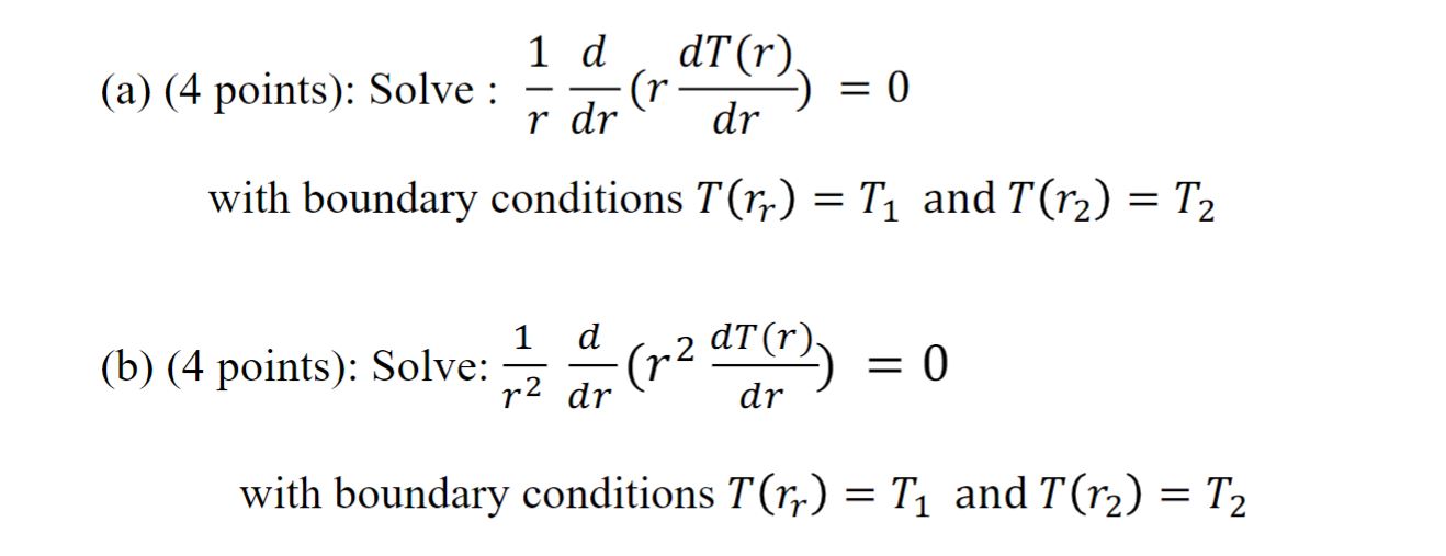 Solved (a) (4 points): Solve : 1rddr(rdT(r)dr)=0with | Chegg.com Solved (a) (4 points): Solve : 1rddr(rdT(r)dr)=0with | Chegg.com