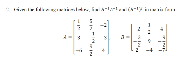 Solved 2. Given the following matrices below, find B−1A−1 | Chegg.com