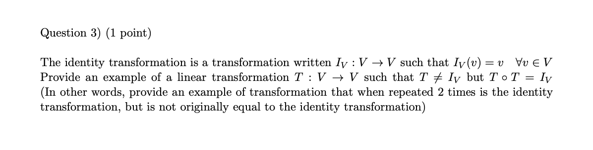 Solved Question 3) (1 point) = The identity transformation | Chegg.com