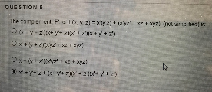 Solved QUE STION 5 The complement, F, of F(x, y, z) = x(yz) | Chegg.com Solved QUE STION 5 The complement, F, of F(x, y, z) = x(yz) | Chegg.com