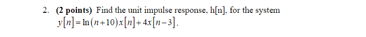 Solved 2. (2 points) Find the unit impulse response, h[n], | Chegg.com