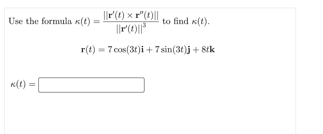 Solved Use the formula k(t) ||r'(t) * r"(t) || to find k(t). | Chegg.com