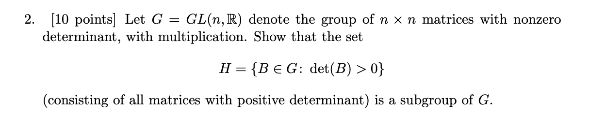Solved = 2. (10 points) Let G GL(n, R) denote the group of n | Chegg.com