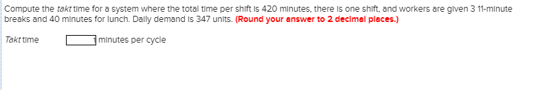 Solved Compute the takt time for a system where the total | Chegg.com
