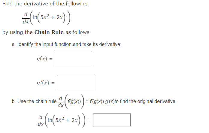 Solved Find the derivative of the following dxd(ln(5x2+2x)) | Chegg.com