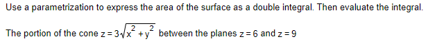Solved Use a parametrization to express the area of the | Chegg.com