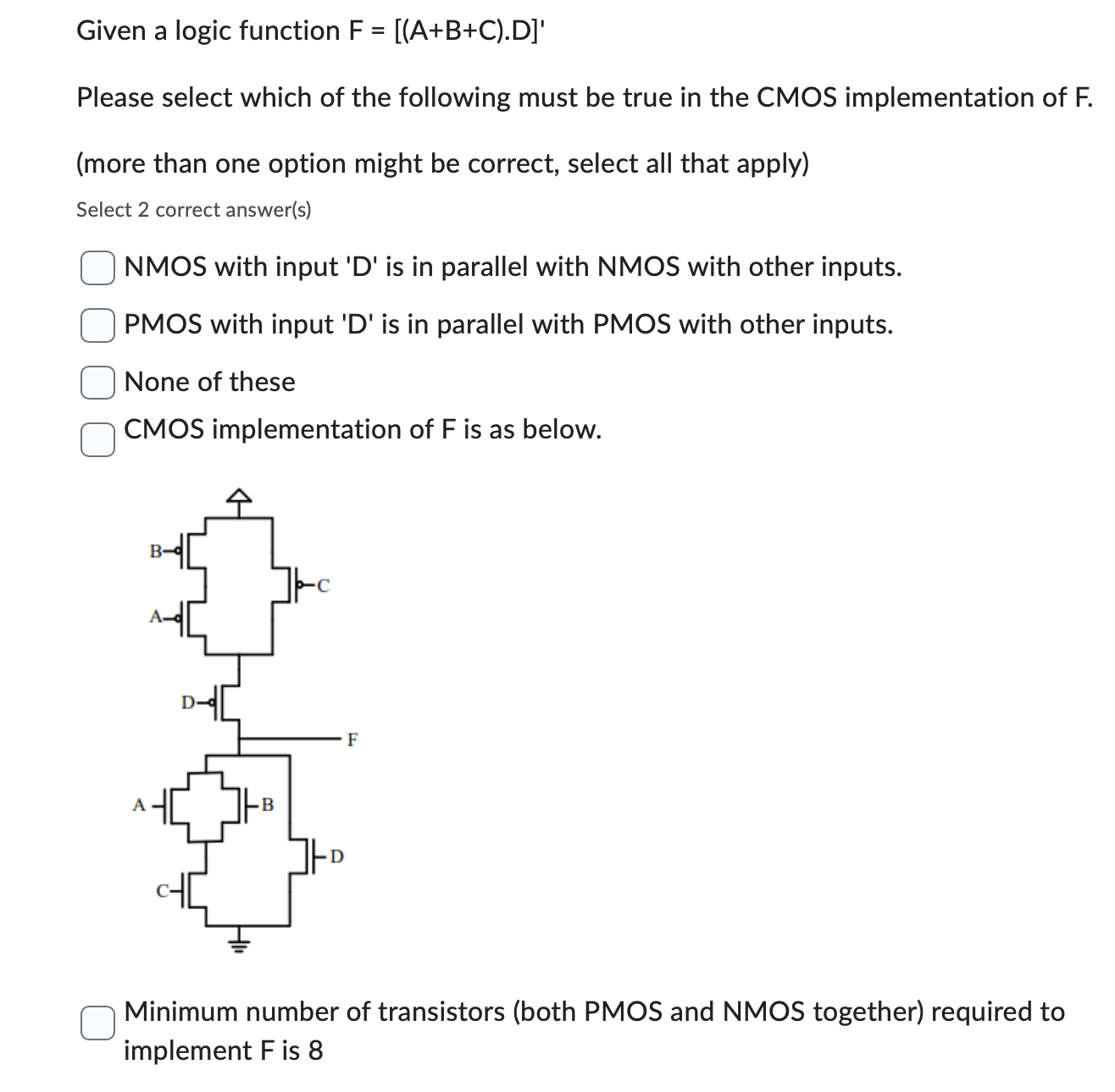 Solved Given a logic function F=[(A+B+C).D]′ Please select | Chegg.com