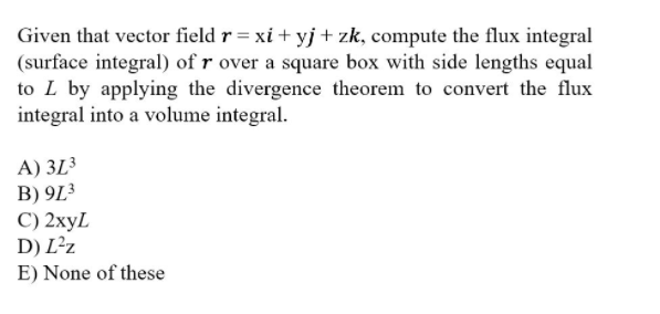 Solved Given that vector field r = xi + yj + zk, compute the | Chegg.com