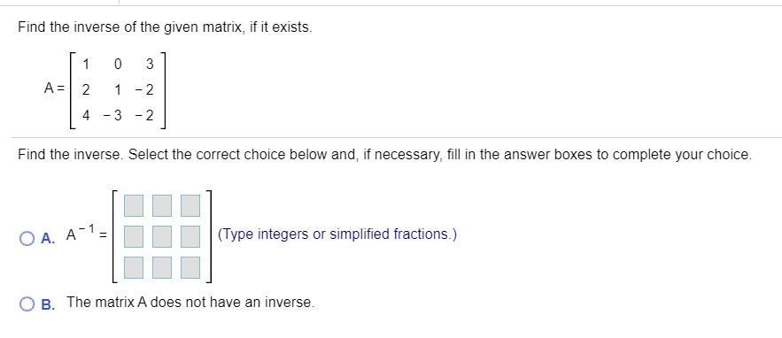 Solved Find the inverse of the given matrix, if it exists. [ | Chegg.com