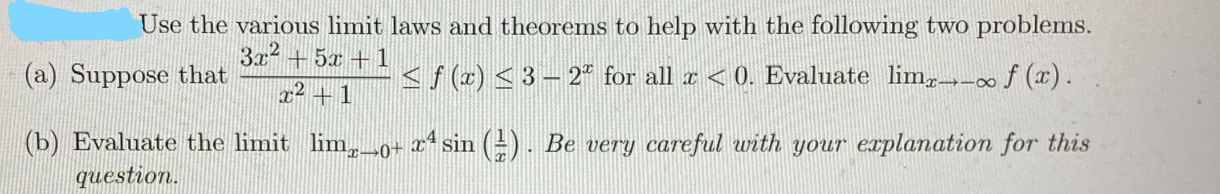 [Solved]: Use the various limit laws and theorems to help