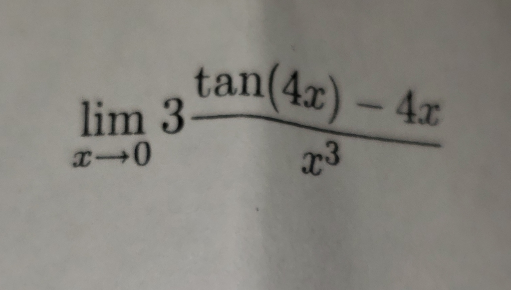 Solved tan(4x)- 4x x→0 | Chegg.com