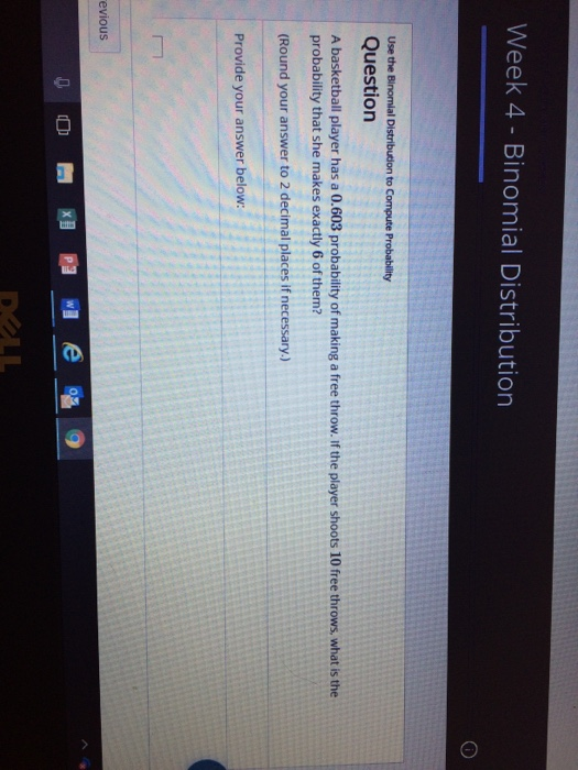 Solved Week 4 - Binomial Distribution Use the Binomial | Chegg.com