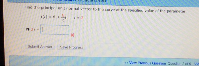 Solved Find the principal unit normal vector to the curve at | Chegg.com