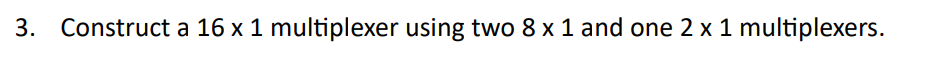 Solved 3. Construct a 16×1 multiplexer using two 8×1 and one | Chegg.com