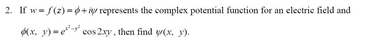 Solved 2. If w=f(z)=ϕ+iψ represents the complex potential | Chegg.com