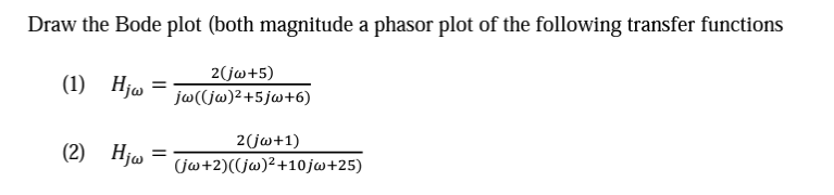 Solved Draw the Bode plot (both magnitude a phasor plot of | Chegg.com