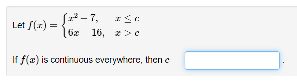 Solved Let f(x)={x2-7,x≤c6x-16,x>cIf f(x) ﻿is continuous | Chegg.com