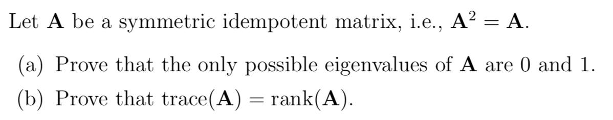 Solved Let A be a symmetric idempotent matrix, i.e., A² = A. | Chegg.com