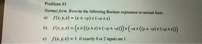 Solved Problem #1 Normal form. Rewrite the following Boolean | Chegg.com