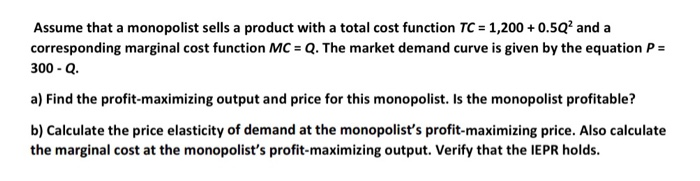 Solved Assume that a monopolist sells a product with a total | Chegg.com