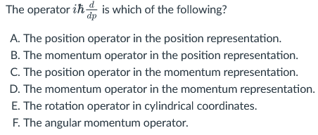 Solved The operator iℏdpd is which of the following? A. The | Chegg.com