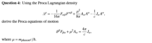 Solved Question 4: Using the Proca Lagrangian density L = | Chegg.com Solved Question 4: Using the Proca Lagrangian density L = | Chegg.com